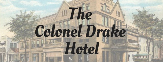 The Colonel Drake Hotel – NWPA Stories