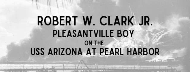 Robert W. Clark Jr: Pleasantville Boy on the USS Arizona at Pearl ...
